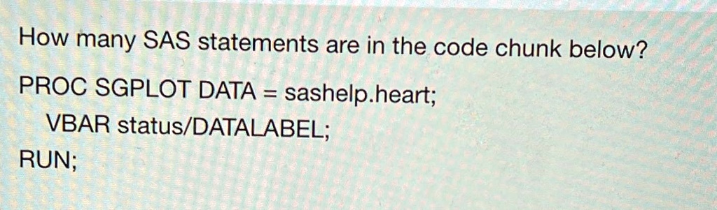 Solved The First Code Chunk Contains 4 Sas Statements The Second Code 5793