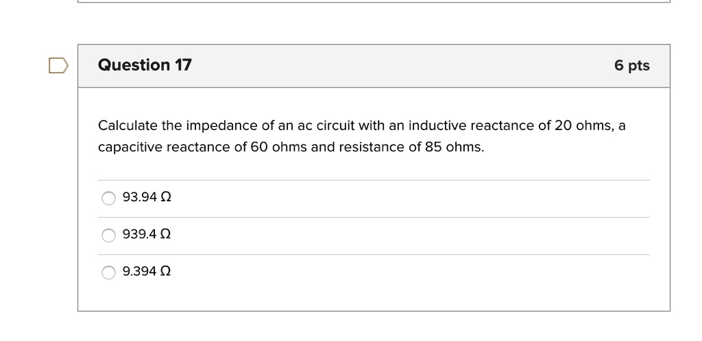 SOLVED: Question 17 6 pts Calculate the impedance of an ac circuit with ...