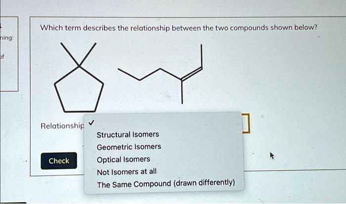 SOLVED: Which term describes the relationship between the two compounds shown below? ning ...