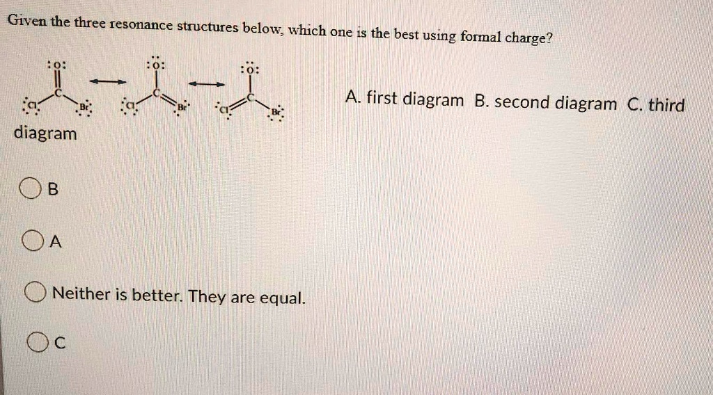 SOLVED:Given the three resonance structures below; which one is the ...