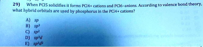SOLVED: 29) When PCIS solidifies it forms PCl4+ cations and PCl6-anions ...