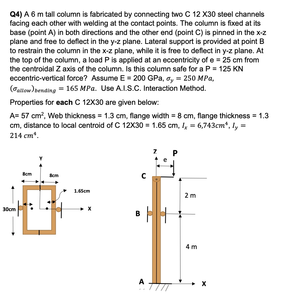 Q4) A 6 m tall column is fabricated by connecting two C 12 X30 steel ...