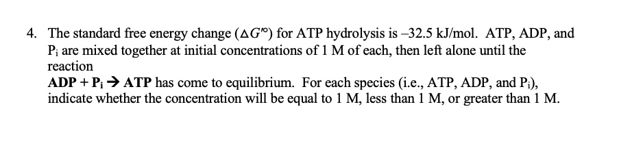 SOLVED: The standard free energy change (Î”GÂ°) for ATP hydrolysis is 32.5 kJ/mol. ATP, ADP, and ...