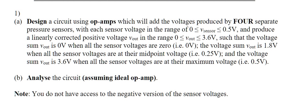 SOLVED: Design a circuit using op-amps which will add the voltages produced by four separate ...