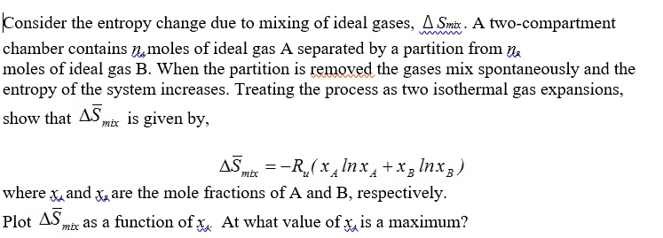 Consider the entropy change due to mixing of ideal gases, ΔS̅mix. A two ...