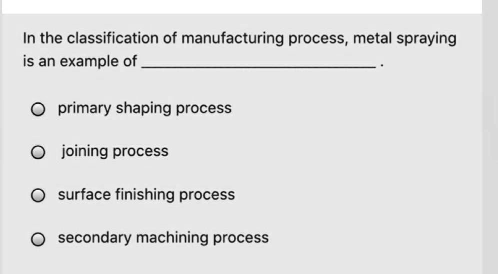 SOLVED: In the classification of manufacturing processes, metal ...