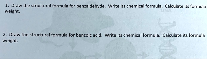SOLVED: Draw the structural formula for benzaldehyde Write its chemical formula Calculate its ...
