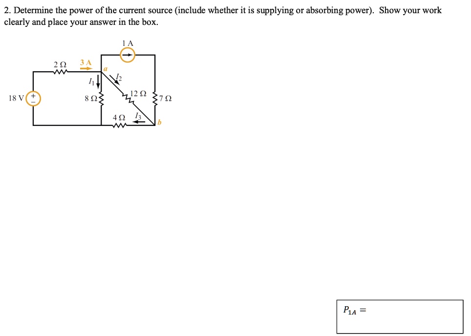 2. Determine the power of the current source (include whether it is supplying or absorbing power ...