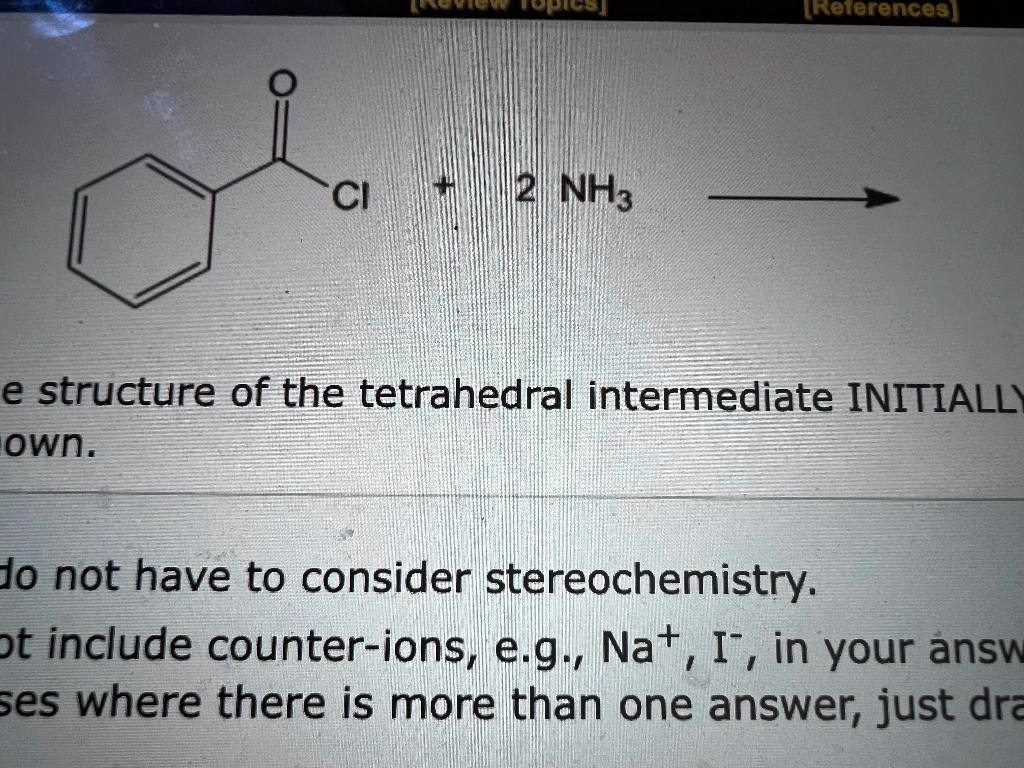 SOLVED: a) Draw the structure of the tetrahedral intermediate initially formed in the reaction ...