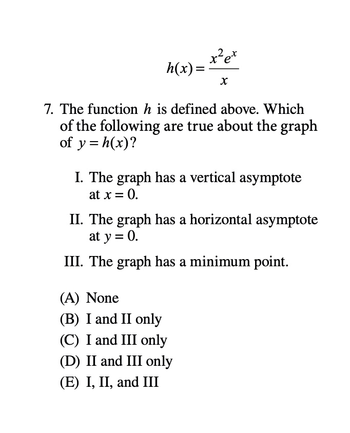 SOLVED: x2ex h(x) = 7 The function h is defined above. Which of the following are true about the ...