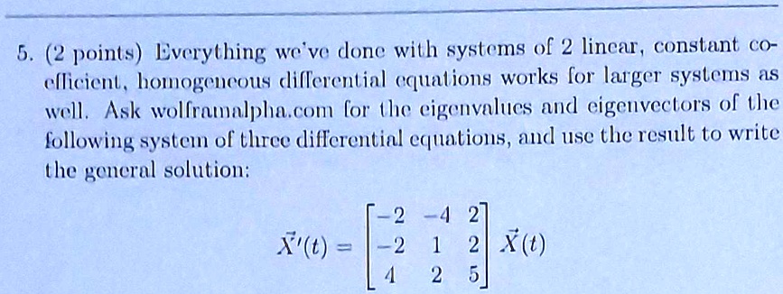 SOLVED: 5.2 points) Everything we've done with systems of 2 linear, constant coefficient ...