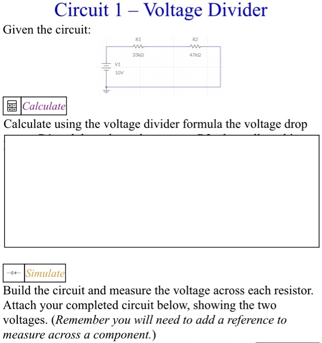 SOLVED: Circuit 1 - Voltage Divider Given the circuit: R1 = 33kÎ© R2 = 47kÎ© V = 10V Calculate ...