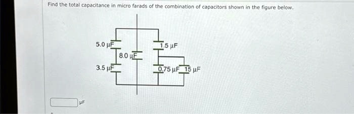 find the total capacitance in micro farads of the combination of ...