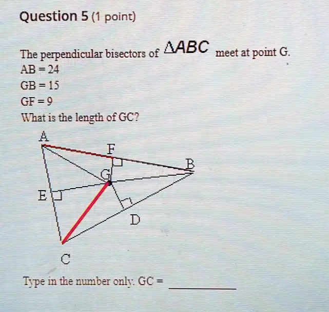 question 5 1 point the perpendicular bisectors of aabc meet at point g ...