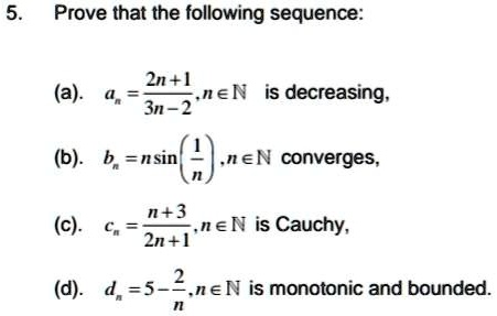 prove that the following sequence 2n a nen is decreasing 3n 2 b b nsin 0 jen converges 3 c c nen ...