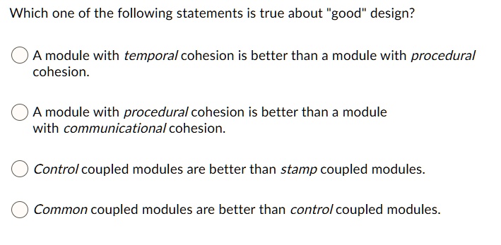 Which one of the following statements is true about "good" design? A ...