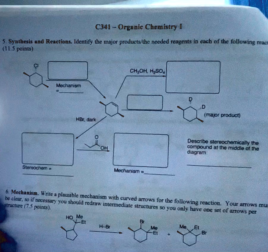 C341 - Organic Chemistry I 5. Synthesis and Reactions. Identify the ...