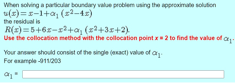 Solved When Solving A Particular Boundary Value Problem Using The Approximate Solution C I