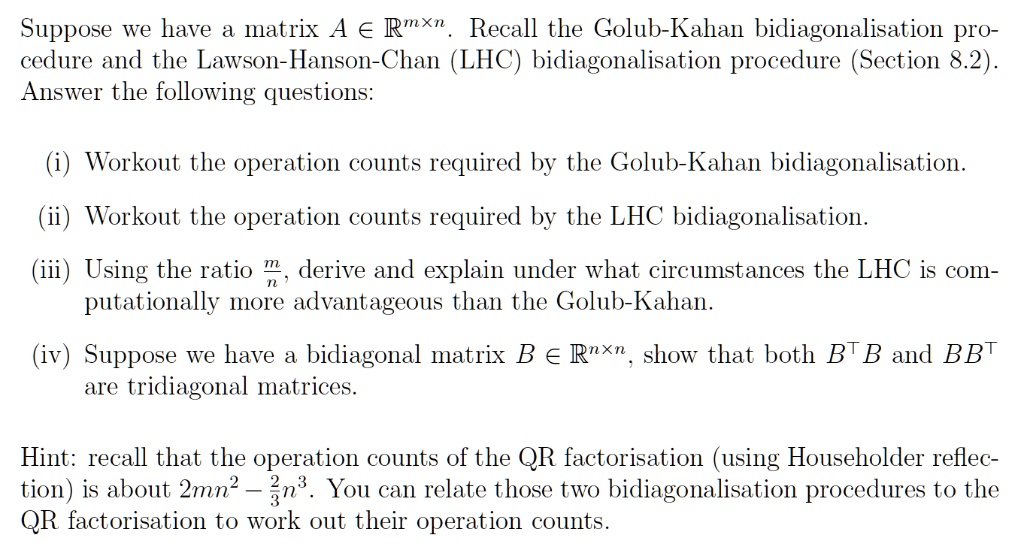 Solved Suppose We Have Matrix A E Rnxn Recall The Golub Kahan Bidiagonalisation Pro Cedure And 