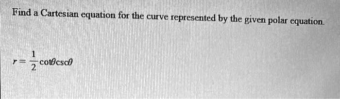 VIDEO solution: Find a Cartesian equation for the curve represented by ...