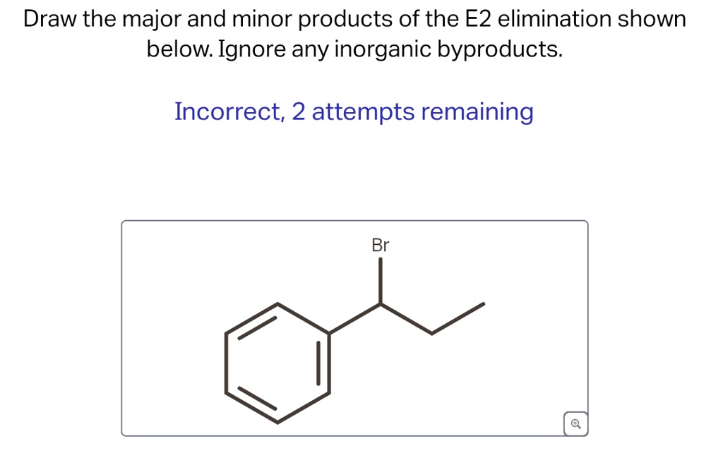Draw the major and minor products of the E2 elimination shown below ...