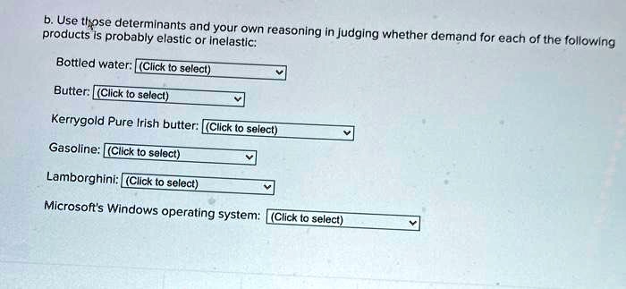 SOLVED: use those determines and your own reasoning in judging whether demand for each of the ...