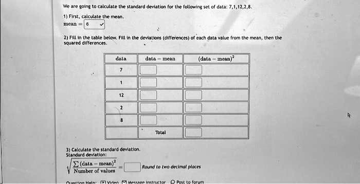 SOLVED: We are going to calculate the standard deviation for the following set of data: 7, 1, 12 ...