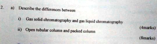SOLVED: Describe the differences between Gas solid chromatography and ...
