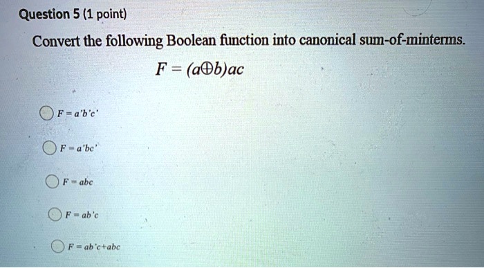Solved Question 5 1 Point Convert The Following Boolean Function Into Canonical Sum Of 2334