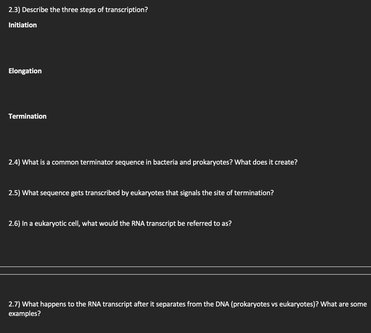 2.3) Describe the three steps of transcription? Initiation Elongation ...