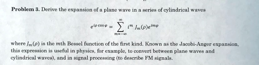 Problem 3. Derive the expansion of a plane wave in a series of ...