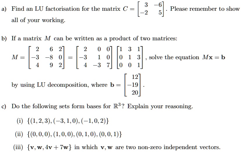SOLVED: a) Find an LU factorisation for the matrix C all of your ...
