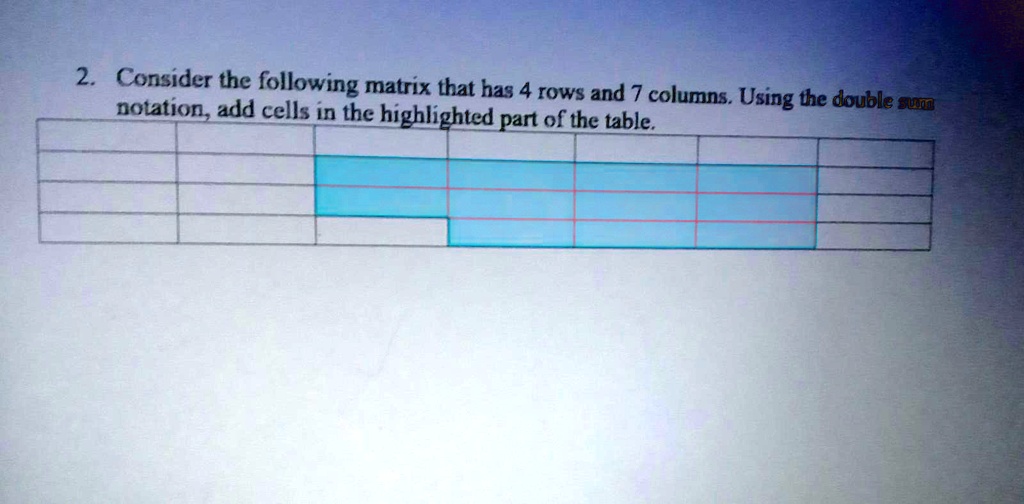 2. Consider the following matrix that has 4 rows and 7 columns. Using ...