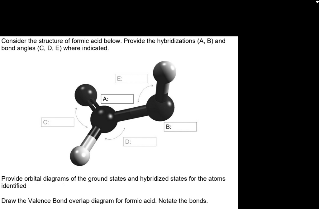 Consider the structure of formic acid below. Provide the hybridizations ...