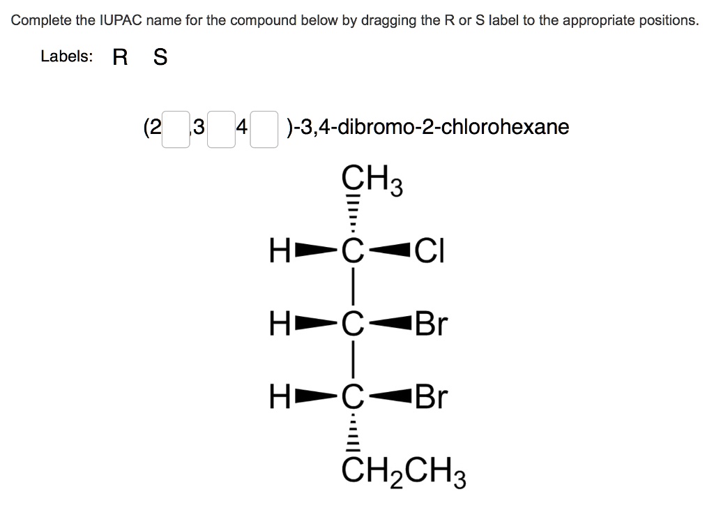 Complete the IUPAC name for the compound below by dragging the R or S ...