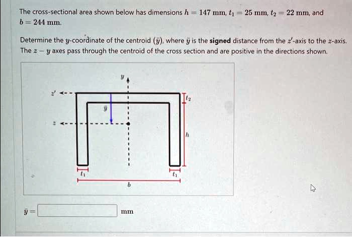 SOLVED: The cross-sectional area shown below has dimensions h = 147 mm ...