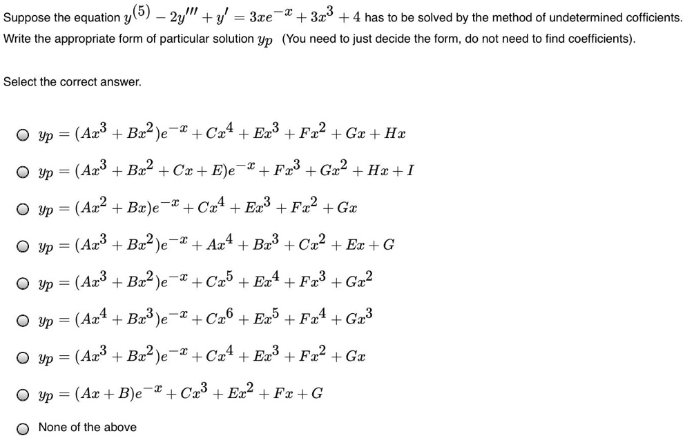 SOLVED: Suppose the equation y(5) 2y" +y = 3re T + 323 + 4 has to be solved by the method of ...