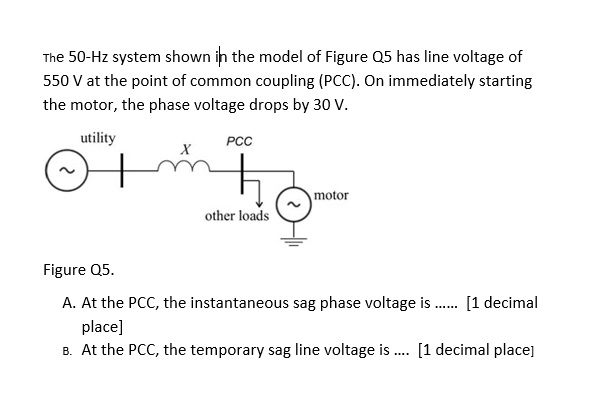 The 50-Hz system shown in the model of Figure Q5 has line voltage of ...