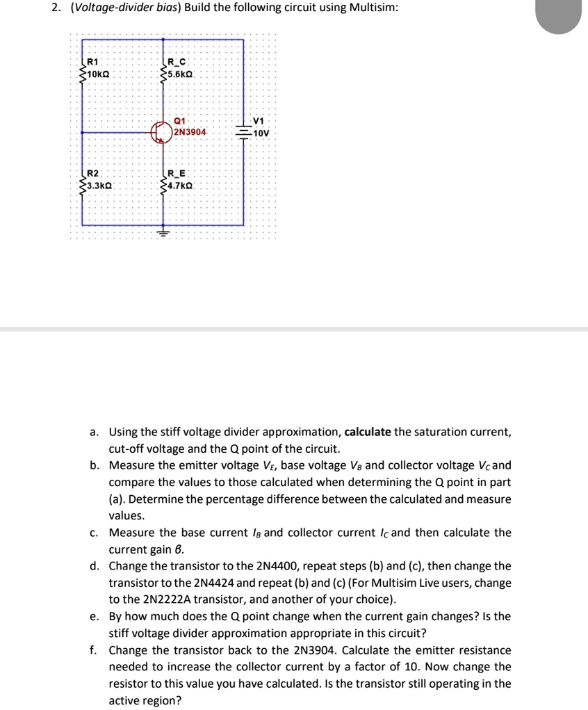 2. (Voltage-divider bias) Build the following circuit using Multisim: R1 10?? RC 5.6?? Q1 2N3904 ...