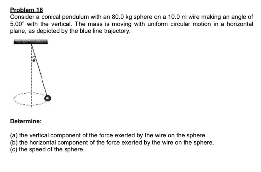 problem 16 consider a conical pendulum with an 800 kg sphere on a 100 m ...