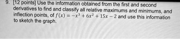 SOLVED: [12 points] Use the information obtained from the first and second derivatives to find ...