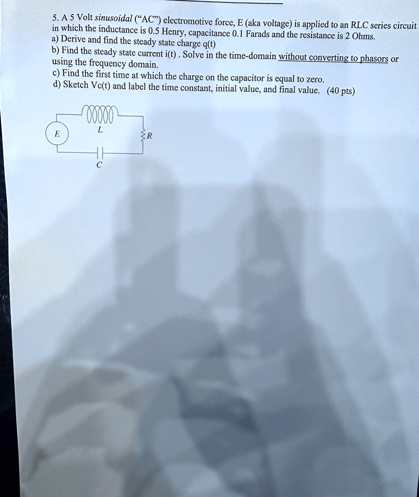 5 a 5 volt sinusoidal ac electromotive force e aka voltage is applied ...