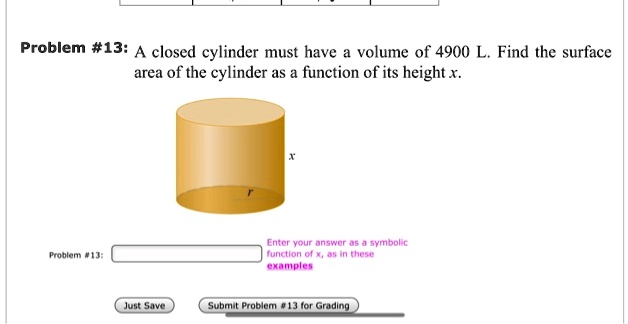 SOLVED: Problem #13: A closed cylinder must have a volume of 4900 L ...