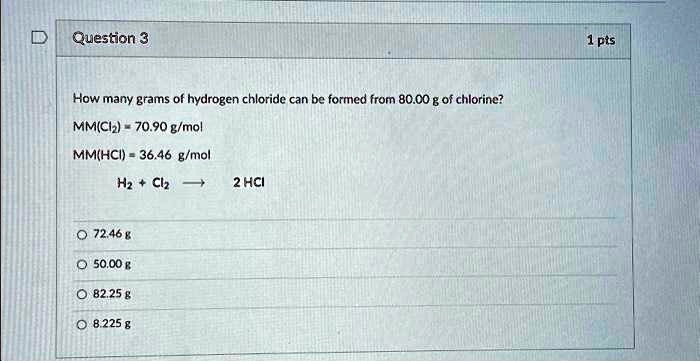 SOLVED: How many grams of hydrogen chloride can be formed from 80.00 g ...