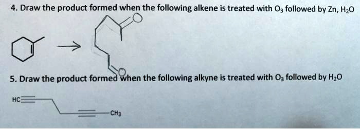 SOLVED: Draw the product formed when the following alkene is treated with O3 followed by Zn, H2O ...