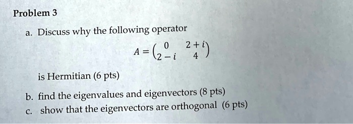 Solved Can Someone Help With This Question Problem 3 A Discuss Why The Following Operator Is