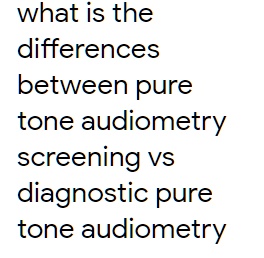 SOLVED: What is the difference between pure tone audiometry screening ...