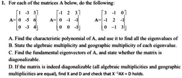 SOLVED: For each of the matrices A below, do the following: A = [1 3] [0 -5] A. Find the ...