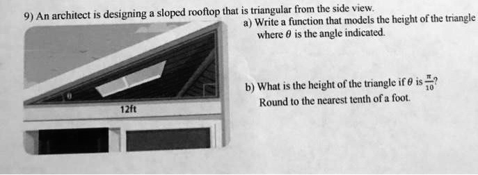 SOLVED: 9) An architect is designing a sloped rooftop that is ...