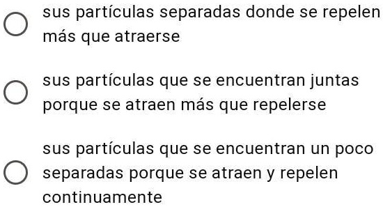 SOLVED: el estado liquido se caracteriza por... sus partículas ...